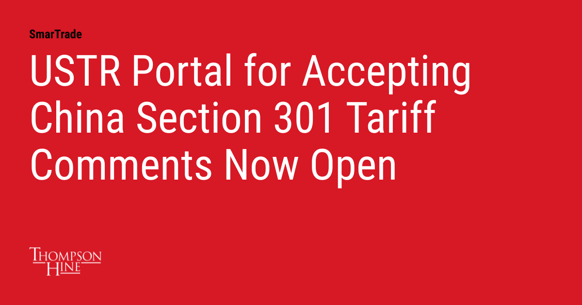 USTR Portal for Accepting China Section 301 Tariff Comments Now Open ...