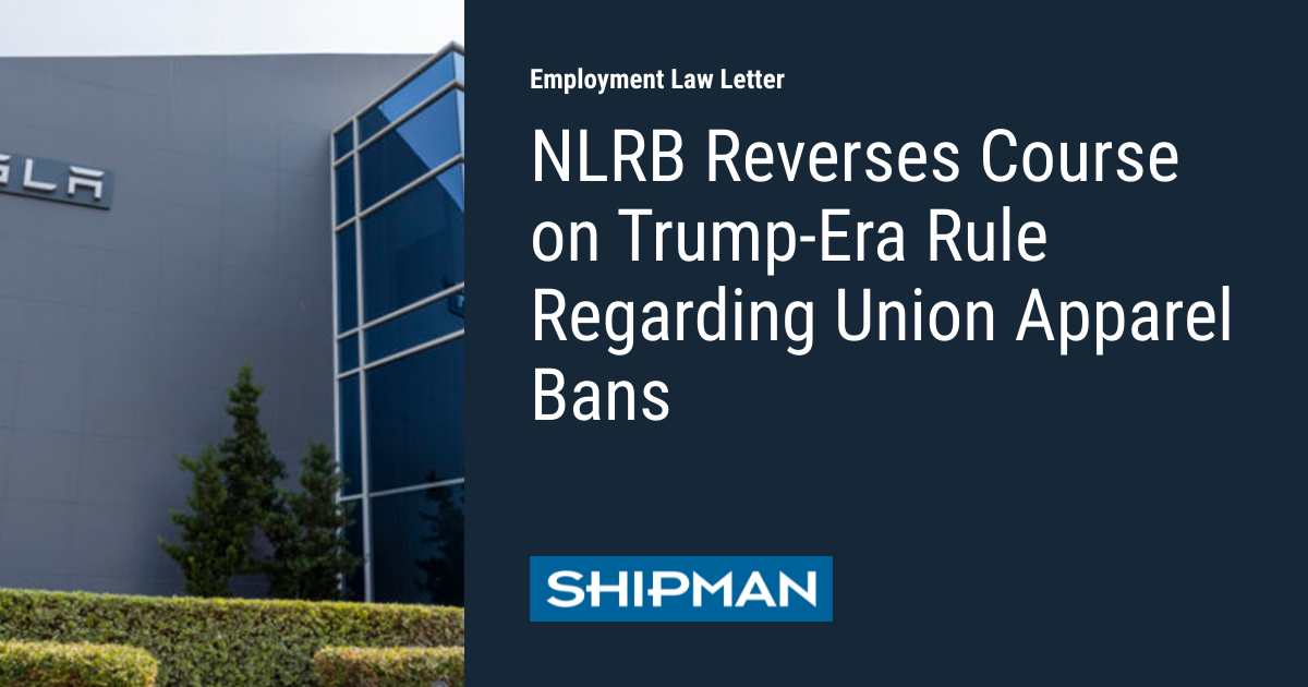 NLRB Reverses Course on Trump-Era Rule Regarding Union Apparel Bans ...