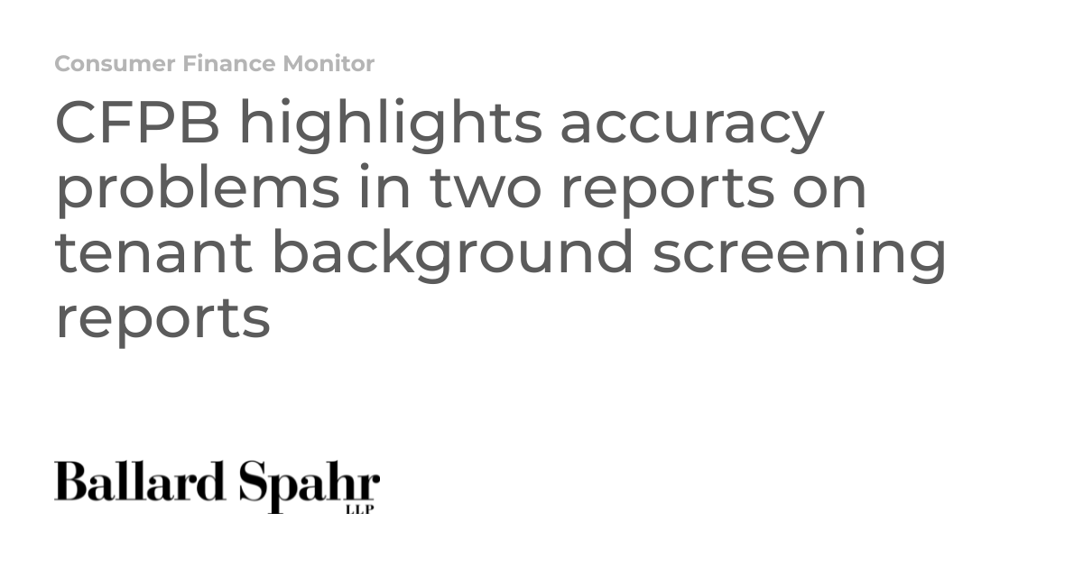 CFPB highlights accuracy problems in two reports on tenant background ...