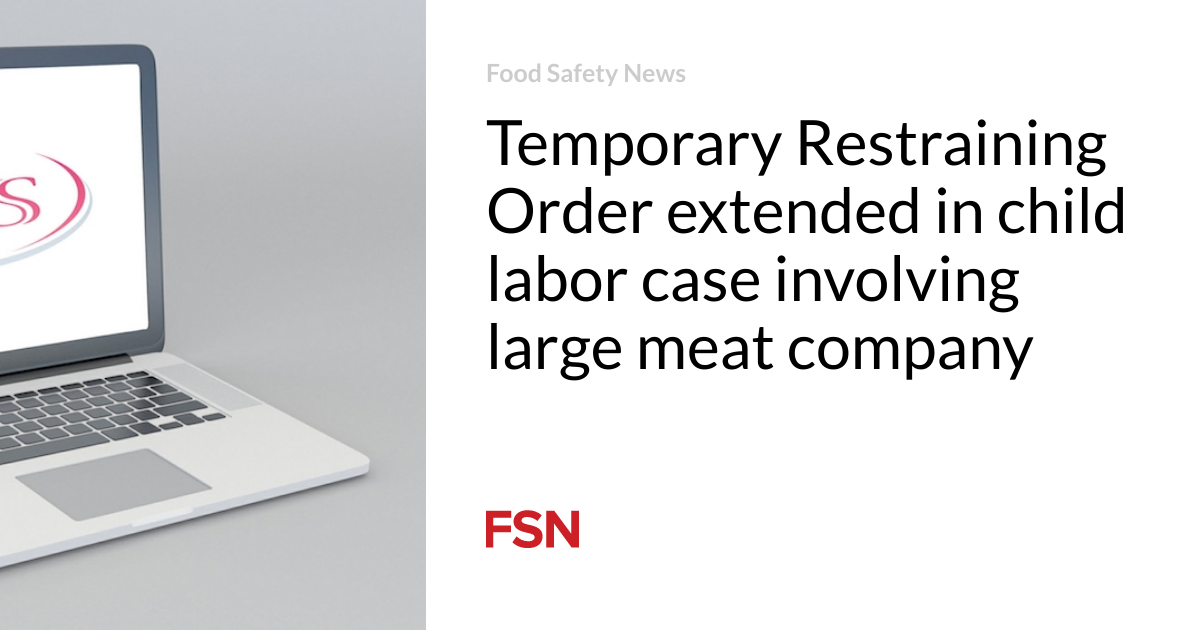 Temporary Restraining Order extended in child labor case involving ...