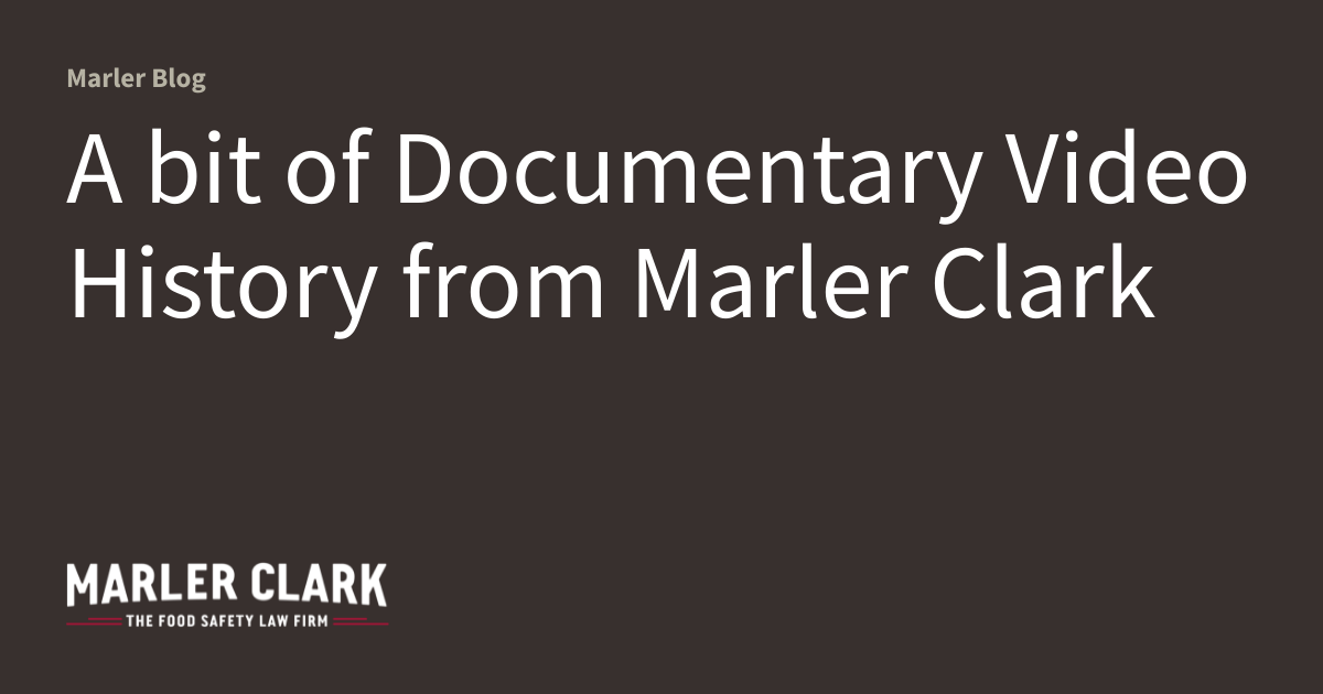 A bit of Documentary Video History from Marler Clark | Marler Blog