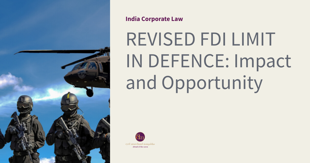 REVISED FDI LIMIT IN DEFENCE: Impact and Opportunity | India Corporate Law