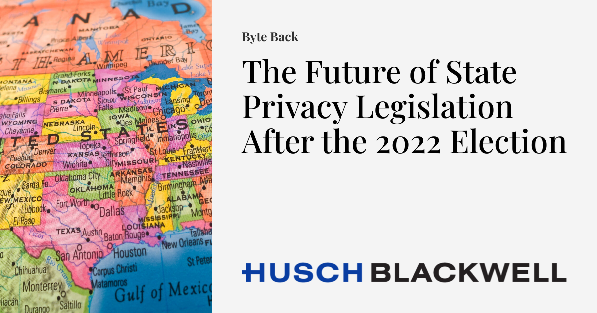 The Future of State Privacy Legislation After the 2022 Election | Byte Back