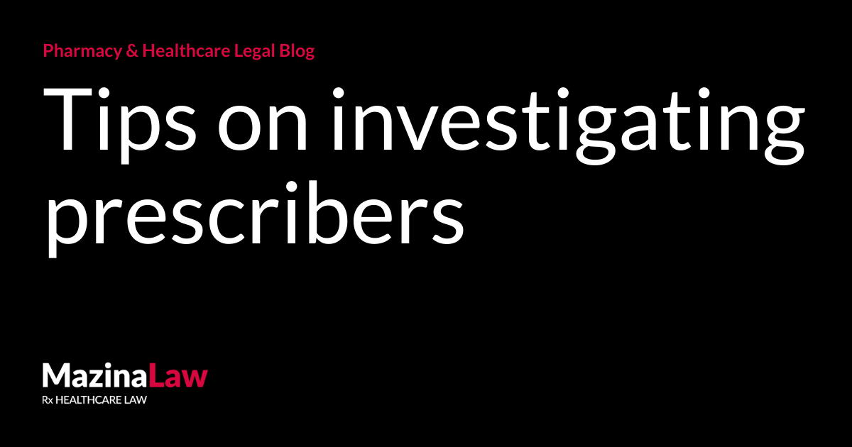 Tips on investigating prescribers | Pharmacy & Healthcare Legal Blog