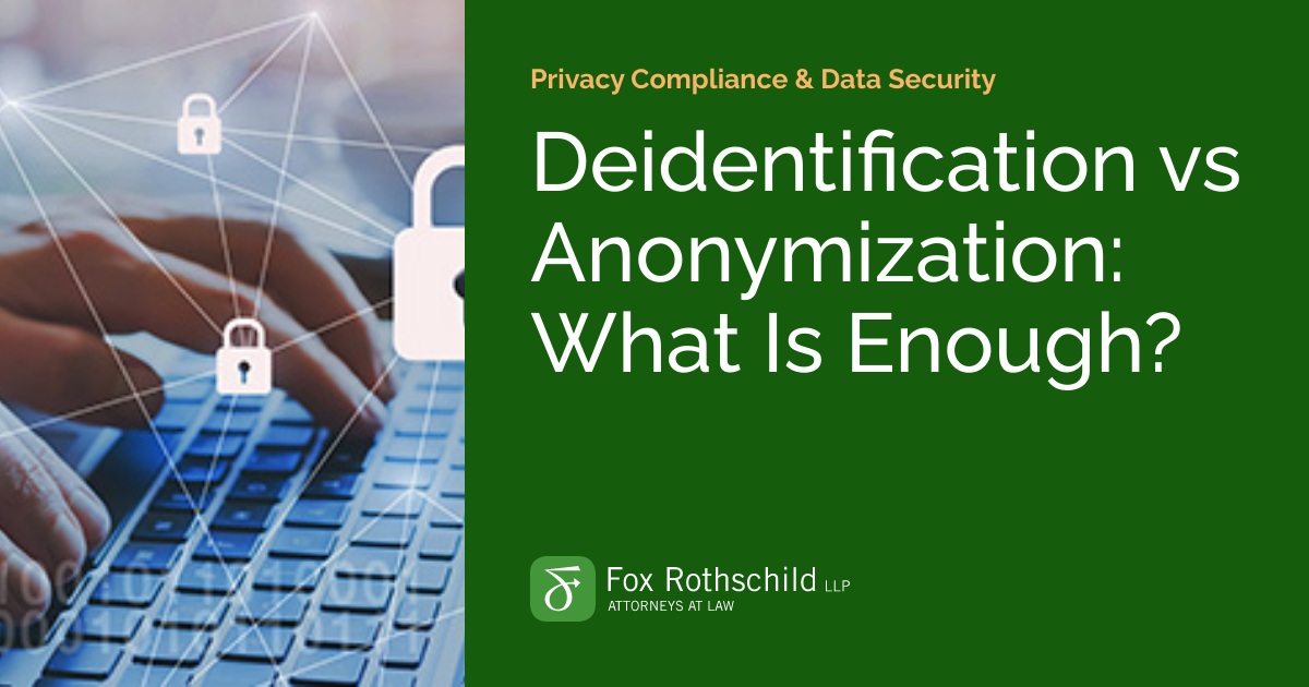Deidentification vs Anonymization: What Is Enough? | Privacy Compliance ...