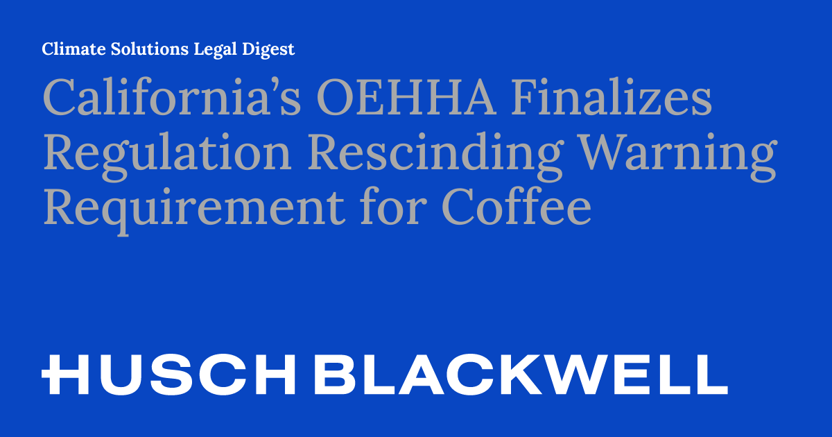 California’s OEHHA Finalizes Regulation Rescinding Warning Requirement ...
