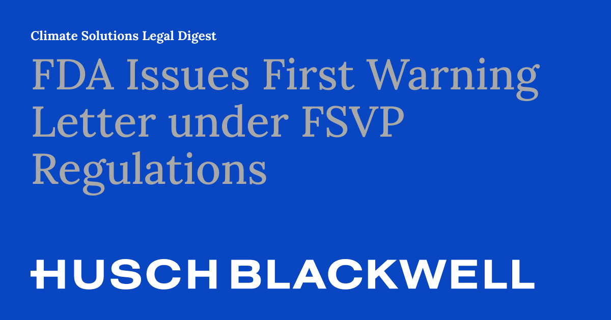 FDA Issues First Warning Letter under FSVP Regulations | Climate ...