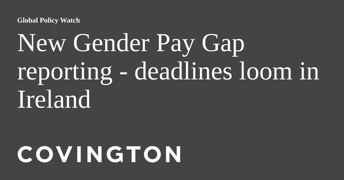 New Gender Pay Gap reporting - deadlines loom in Ireland | Global ...