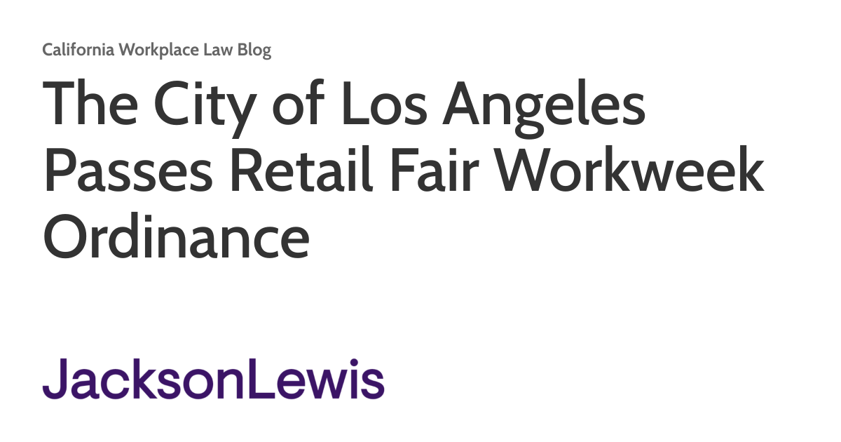 The City of Los Angeles Passes Retail Fair Workweek Ordinance ...