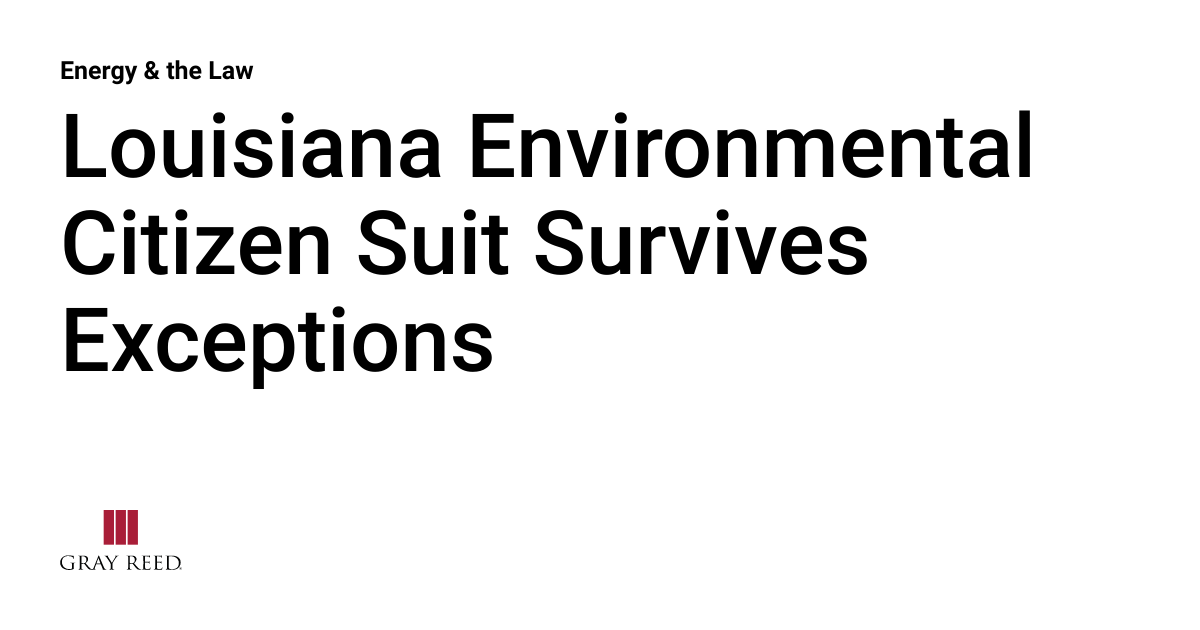 Louisiana Environmental Citizen Suit Survives Exceptions | Energy & the Law