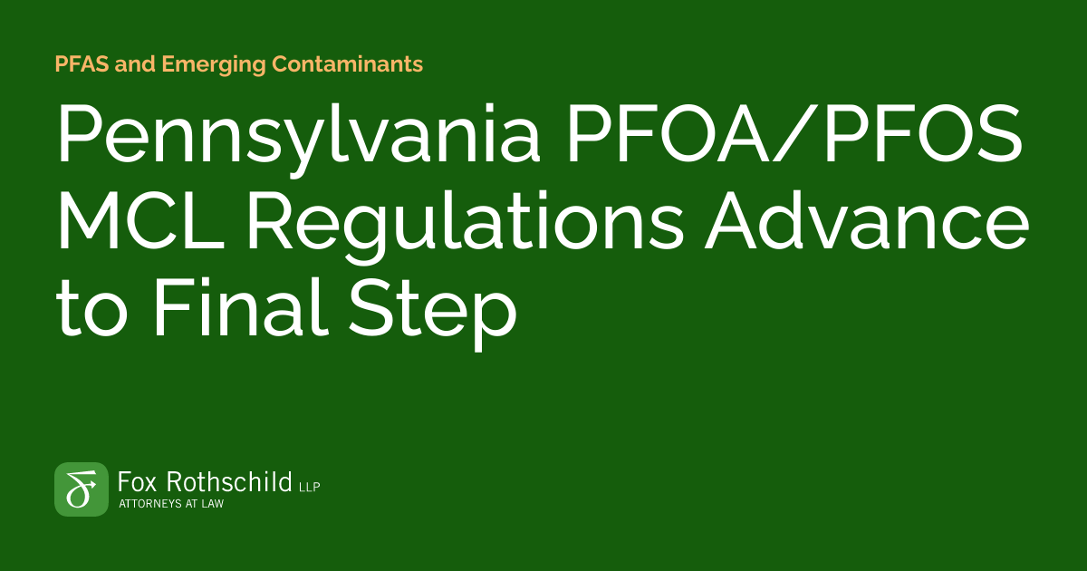 Pennsylvania PFOA/PFOS MCL Regulations Advance to Final Step | PFAS and ...