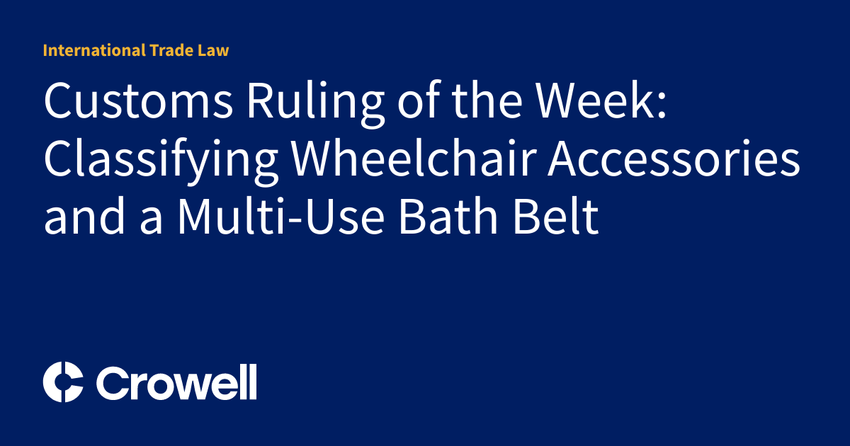 Customs Ruling of the Week: Classifying Wheelchair Accessories and a ...