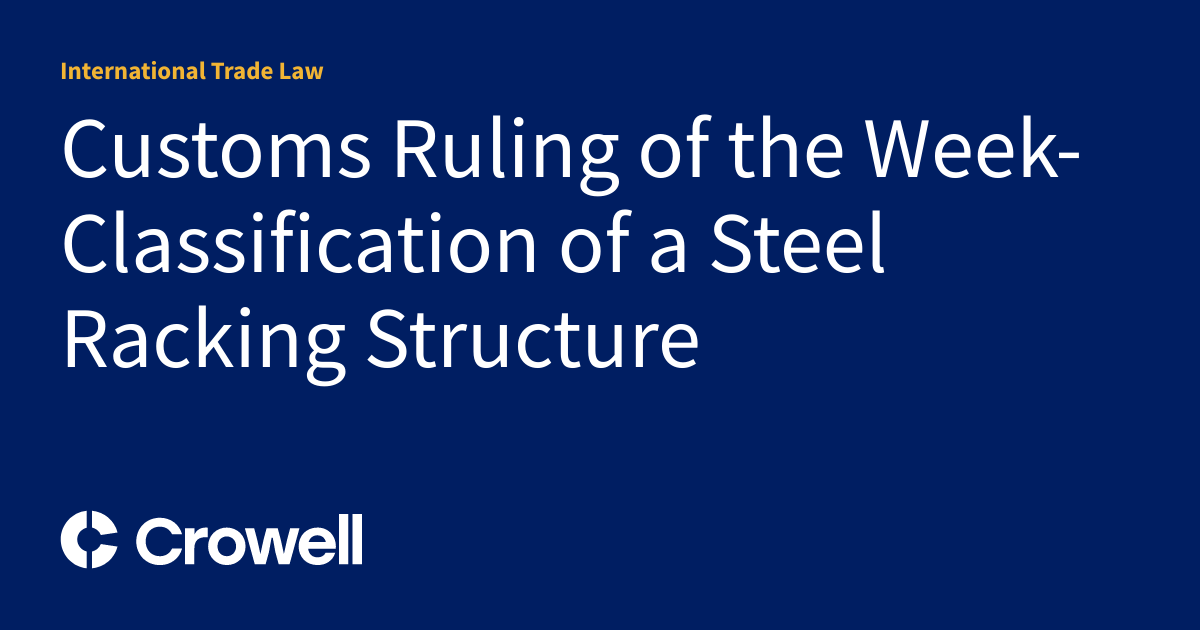 Customs Ruling of the Week- Classification of a Steel Racking Structure ...
