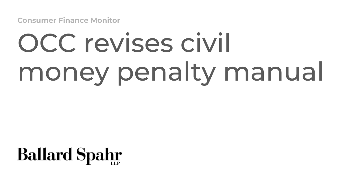OCC revises civil money penalty manual | Consumer Finance Monitor