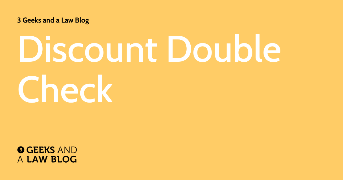 Discount Double Check | 3 Geeks and a Law Blog