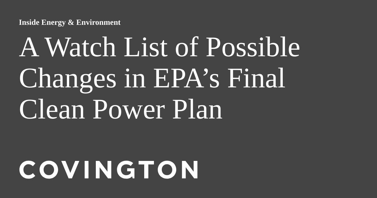 A Watch List of Possible Changes in EPA’s Final Clean Power Plan ...