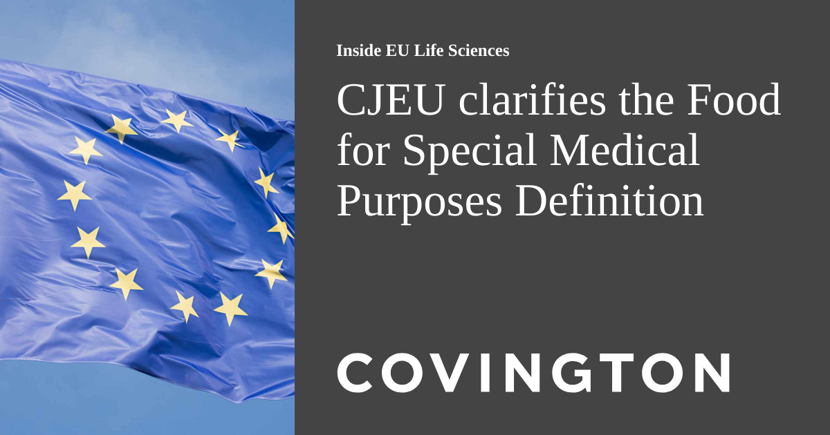 CJEU clarifies the Food for Special Medical Purposes Definition ...