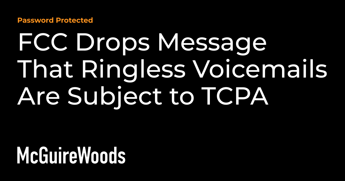 FCC Drops Message That Ringless Voicemails Are Subject to TCPA ...