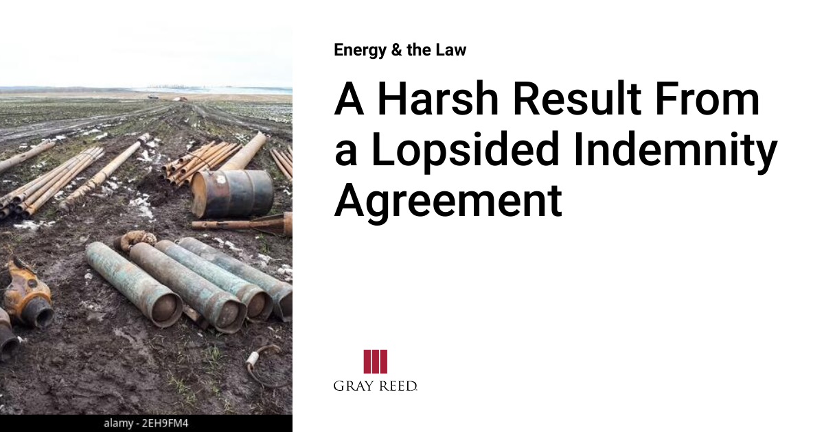A Harsh Result From a Lopsided Indemnity Agreement | Energy & the Law