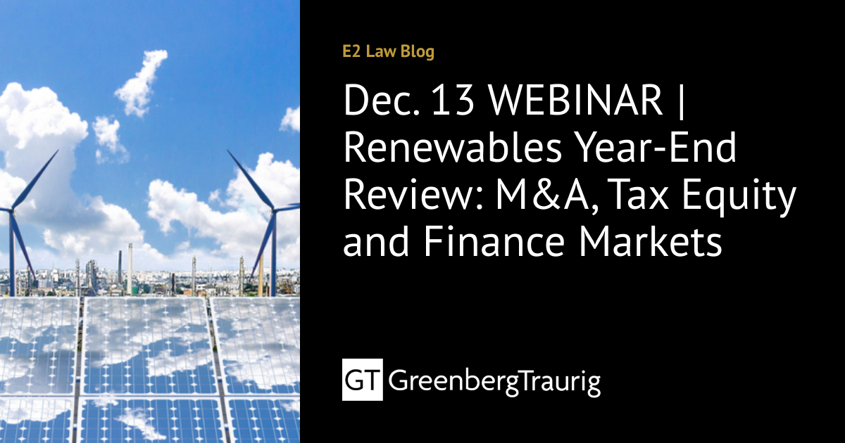 Dec. 13 WEBINAR | Renewables Year-End Review: M&A, Tax Equity and ...