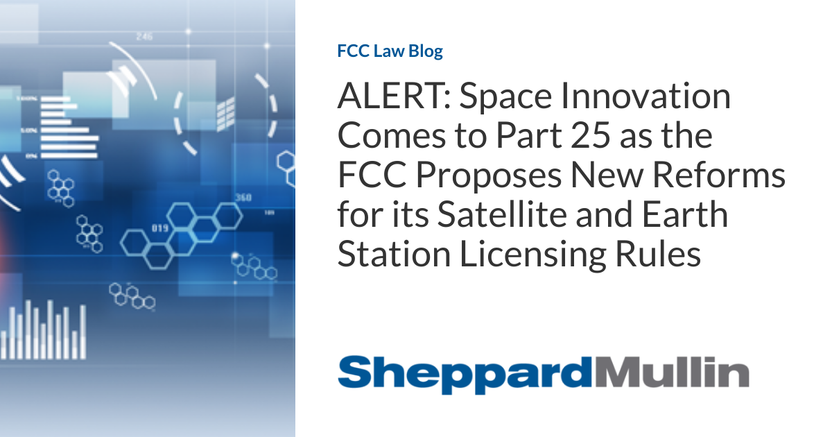ALERT: Space Innovation Comes to Part 25 as the FCC Proposes New ...