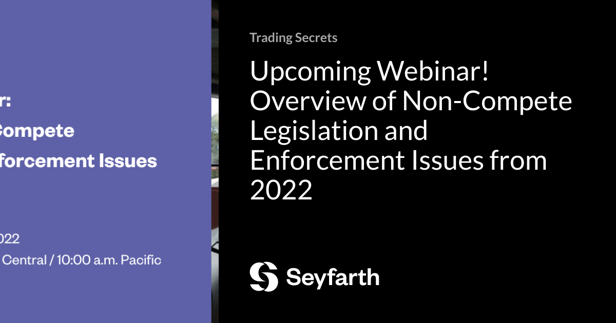 Upcoming Webinar! Overview of Non-Compete Legislation and Enforcement Issues from 2022 ...