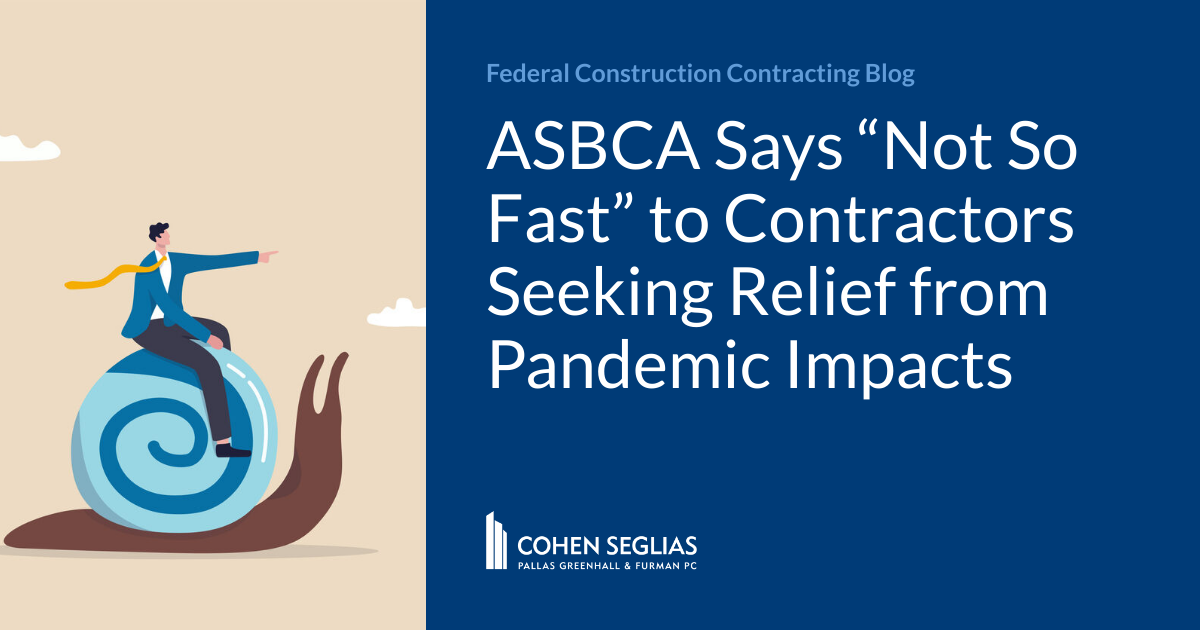 ASBCA Says “Not So Fast” to Contractors Seeking Relief from Pandemic ...
