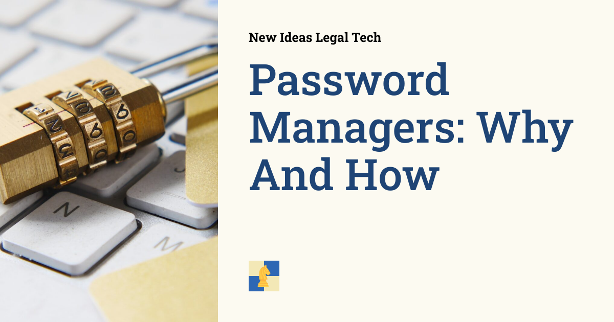 Password Managers: Why And How | New Ideas Legal Tech