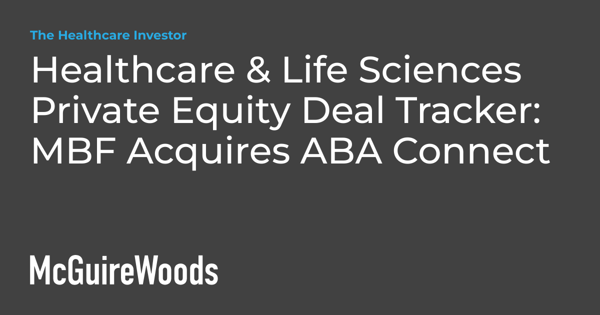 Healthcare & Life Sciences Private Equity Deal Tracker: MBF Acquires ...