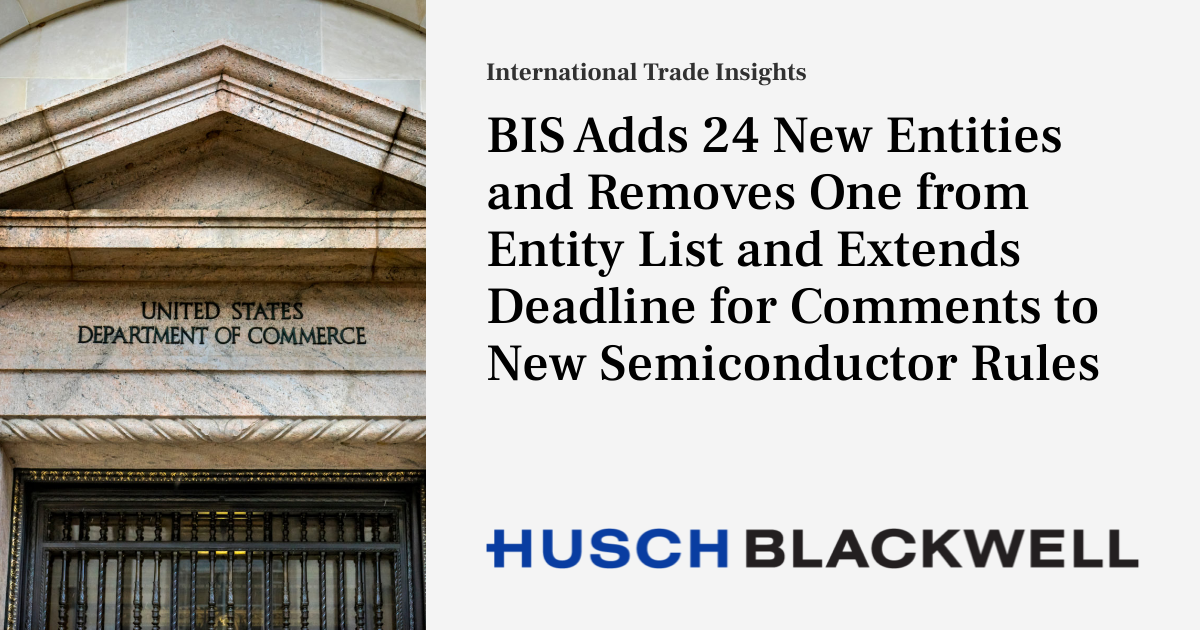 BIS Adds 24 New Entities and Removes One from Entity List and Extends ...