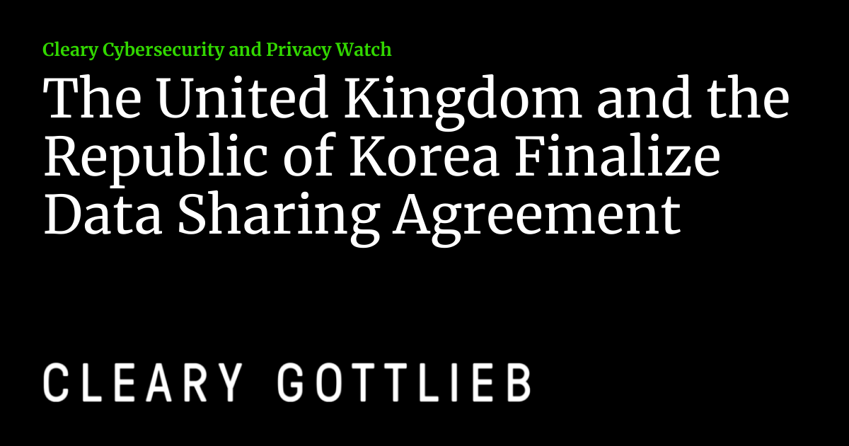 The United Kingdom and the Republic of Korea Finalize Data Sharing ...