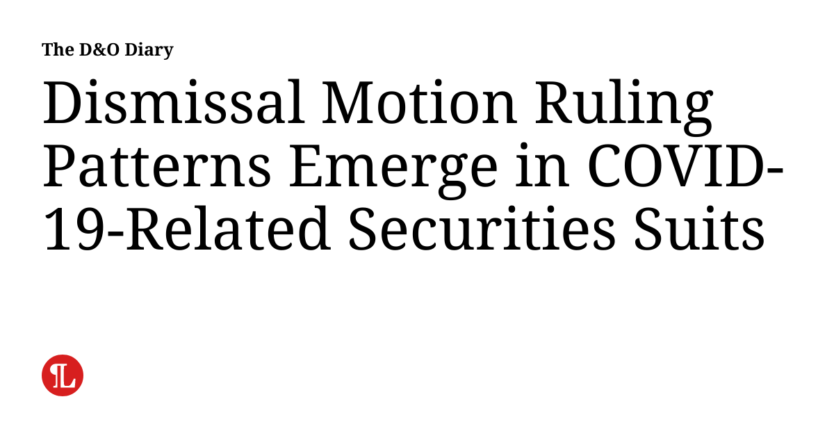 Dismissal Motion Ruling Patterns Emerge in COVID-19-Related Securities ...