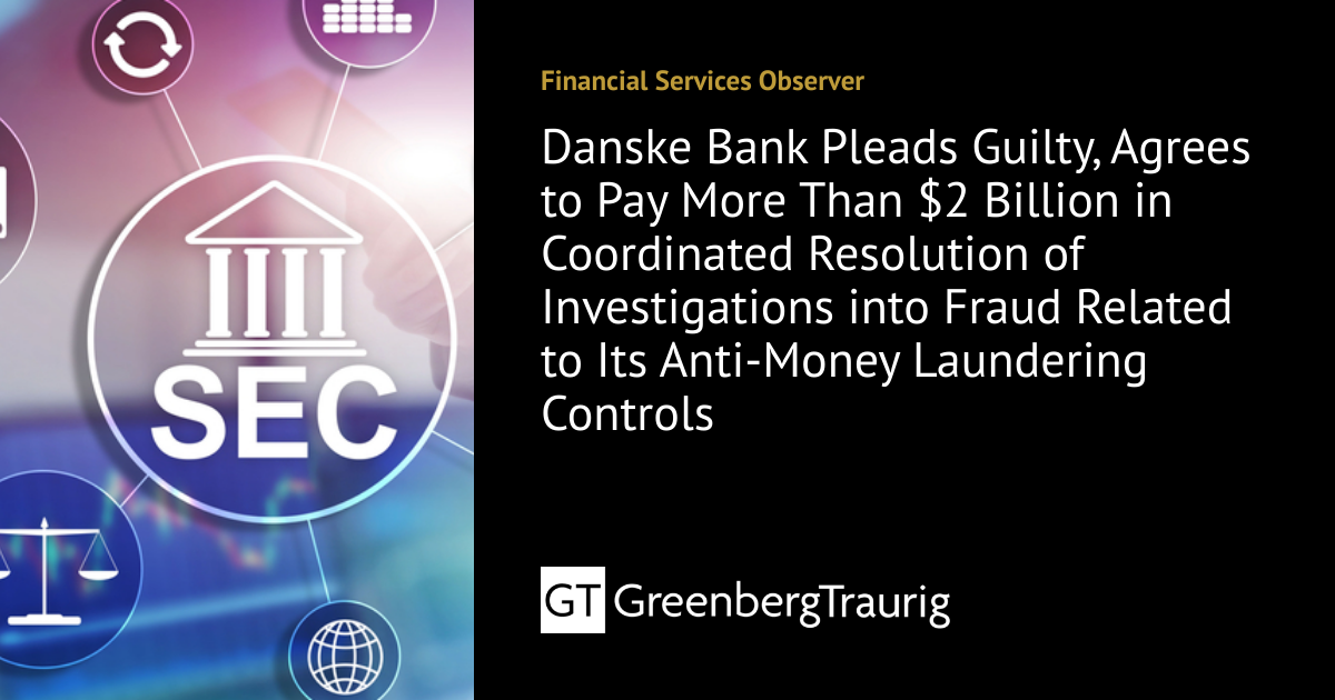 Danske Bank Pleads Guilty, Agrees to Pay More Than $2 Billion in ...