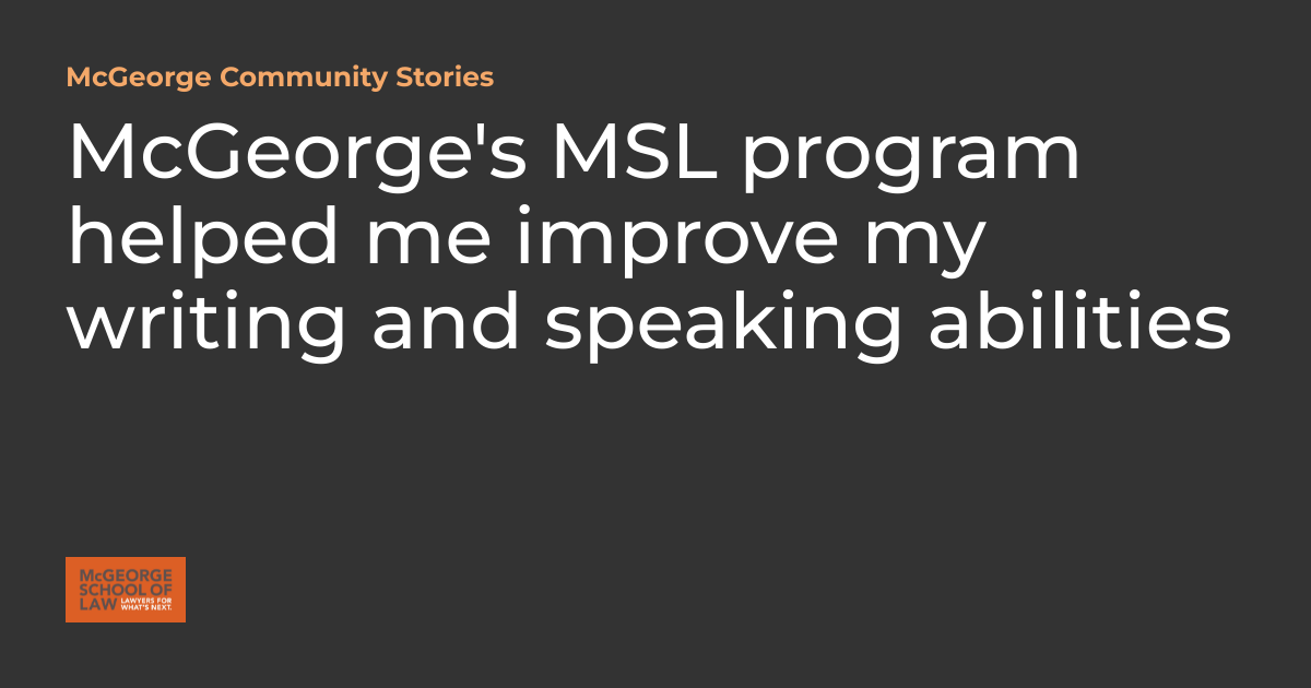 McGeorge's MSL program helped me improve my writing and speaking ...