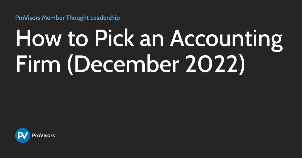 How to Pick an Accounting Firm (December 2022) | ProVisors Member ...