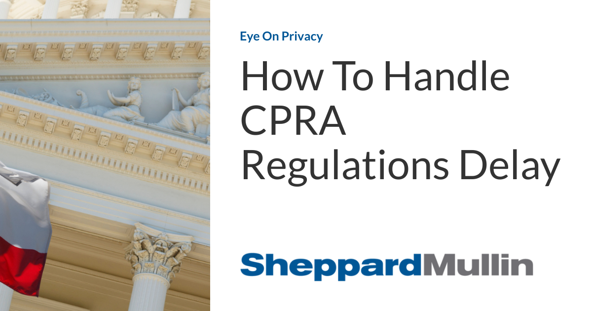 How To Handle CPRA Regulations Delay | Eye On Privacy