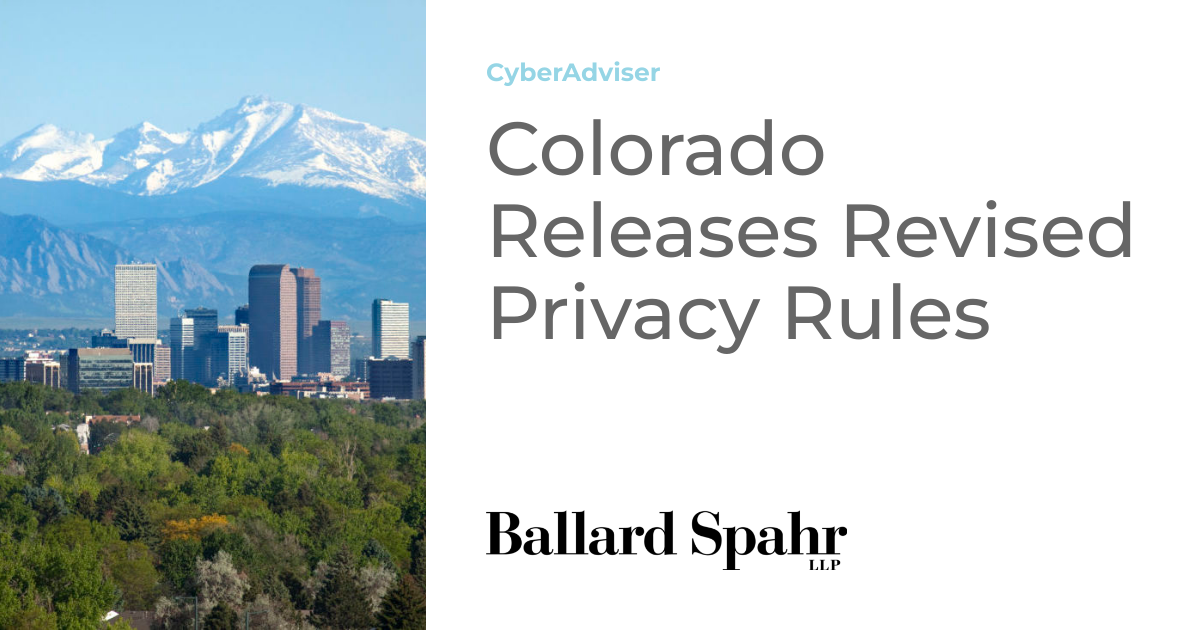 Colorado Releases Revised Privacy Rules | CyberAdviser