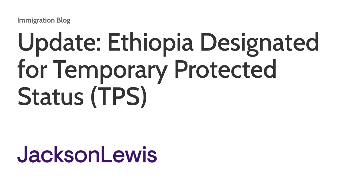Update: Ethiopia Designated for Temporary Protected Status (TPS ...