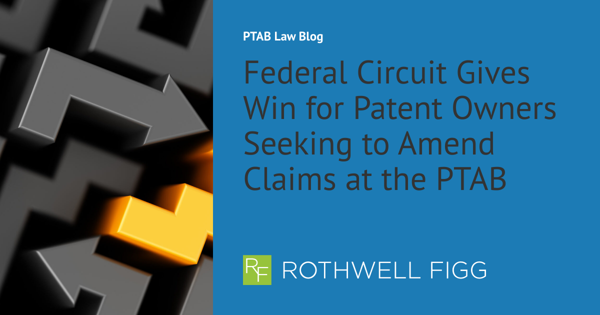 Federal Circuit Gives Win for Patent Owners Seeking to Amend Claims at ...