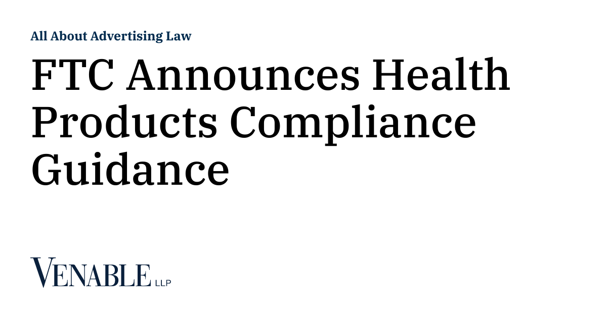 FTC Announces Health Products Compliance Guidance | All About ...