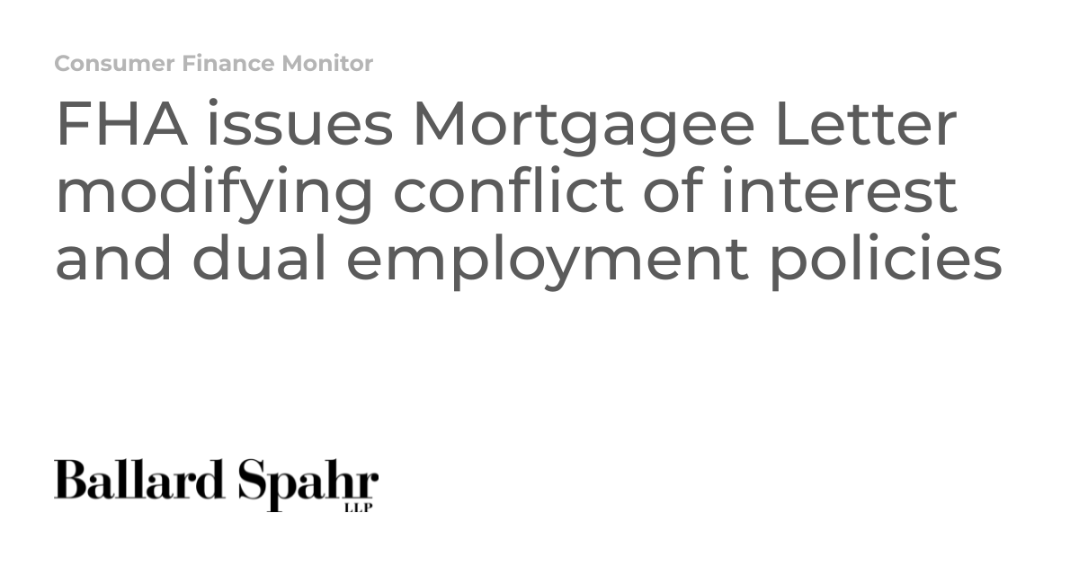FHA issues Mortgagee Letter modifying conflict of interest and dual ...
