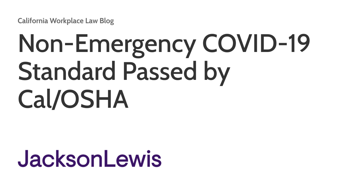 Non-Emergency COVID-19 Standard Passed by Cal/OSHA | California ...
