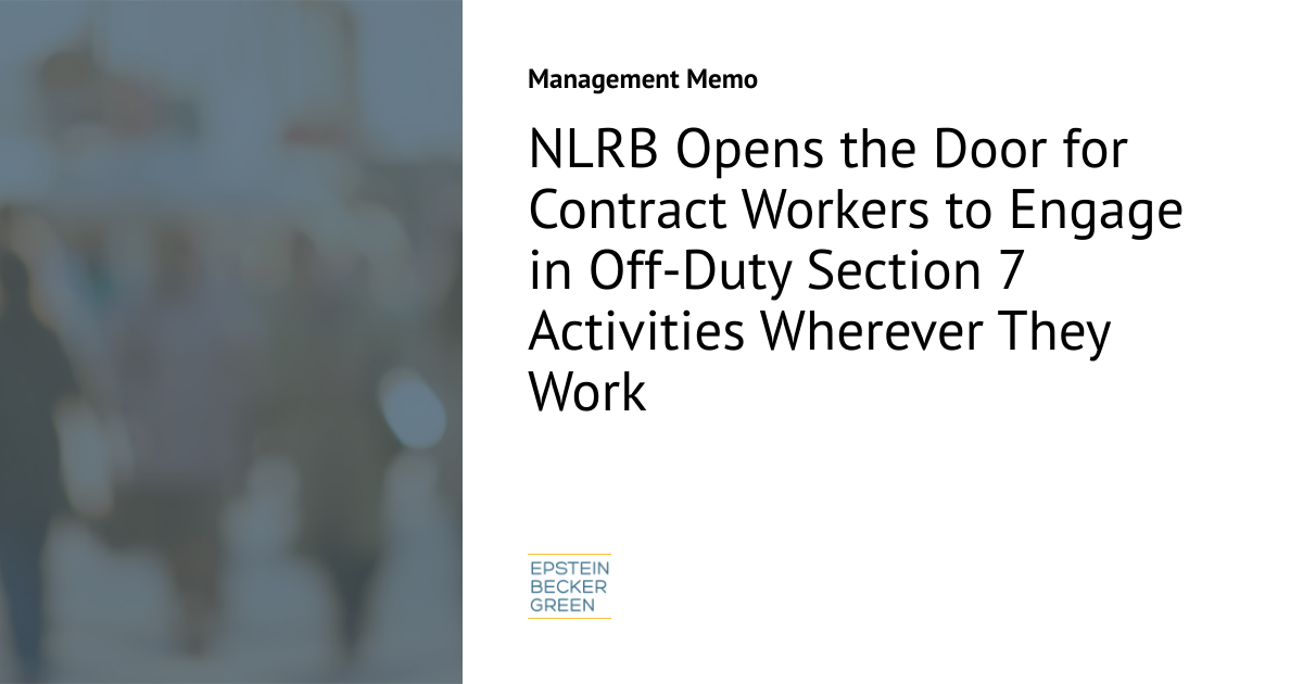 NLRB Opens the Door for Contract Workers to Engage in Off-Duty Section ...