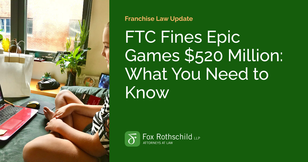 FTC Fines Epic Games $520 Million: What You Need to Know | Franchise ...