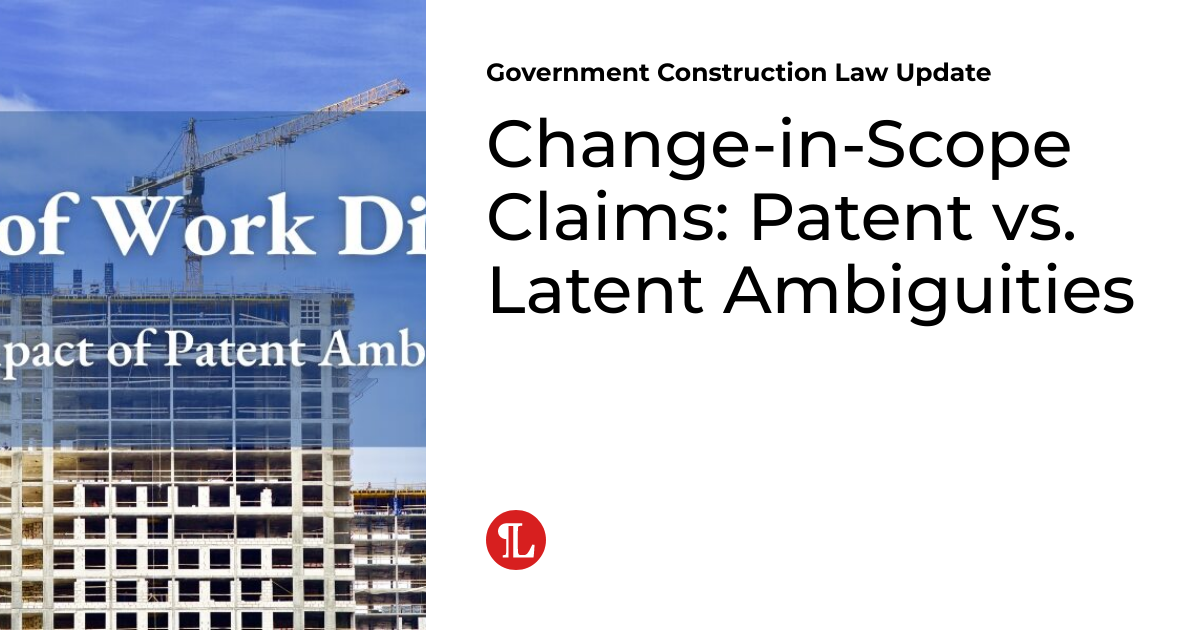 Change-in-Scope Claims: Patent vs. Latent Ambiguities | Government ...