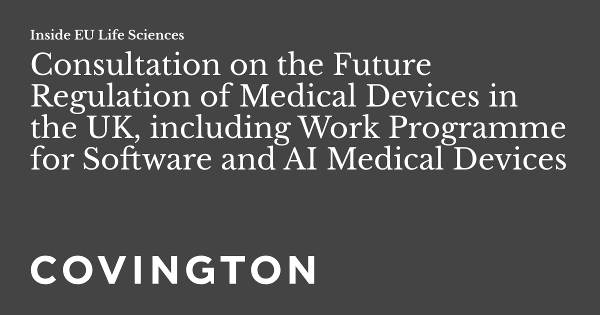 Consultation on the Future Regulation of Medical Devices in the UK ...