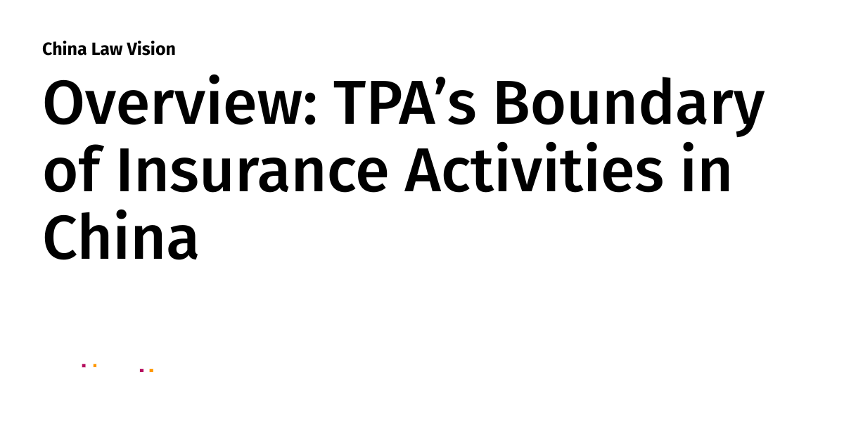 Overview: TPA’s Boundary of Insurance Activities in China | China Law ...