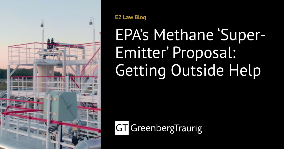 EPA’s Methane ‘Super-Emitter’ Proposal: Getting Outside Help | E2 Law Blog