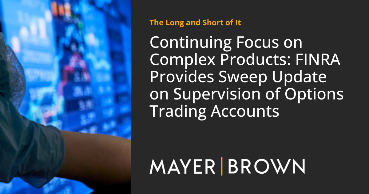 Continuing Focus on Complex Products: FINRA Provides Sweep Update on Supervision of Options ...