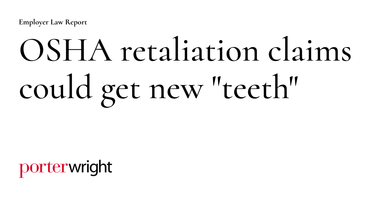 OSHA retaliation claims could get new "teeth" | Employer Law Report